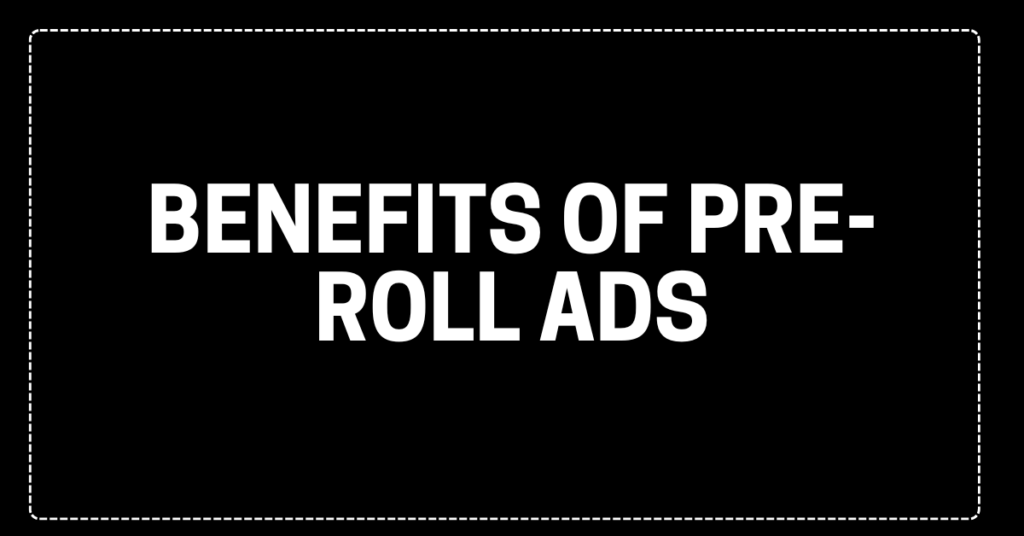 Unlocking the Power of Pre-Roll Ads - บริษัทเอเจนซี่โฆษณาออนไลน์