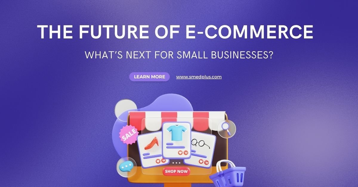 The Future of E-Commerce: What’s Next for Small Businesses? - บริษัทเอ ...